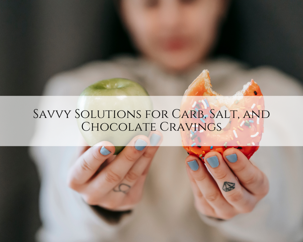 Savvy Solutions for Carb, Salt, and Chocolate Cravings - Central Coast ...